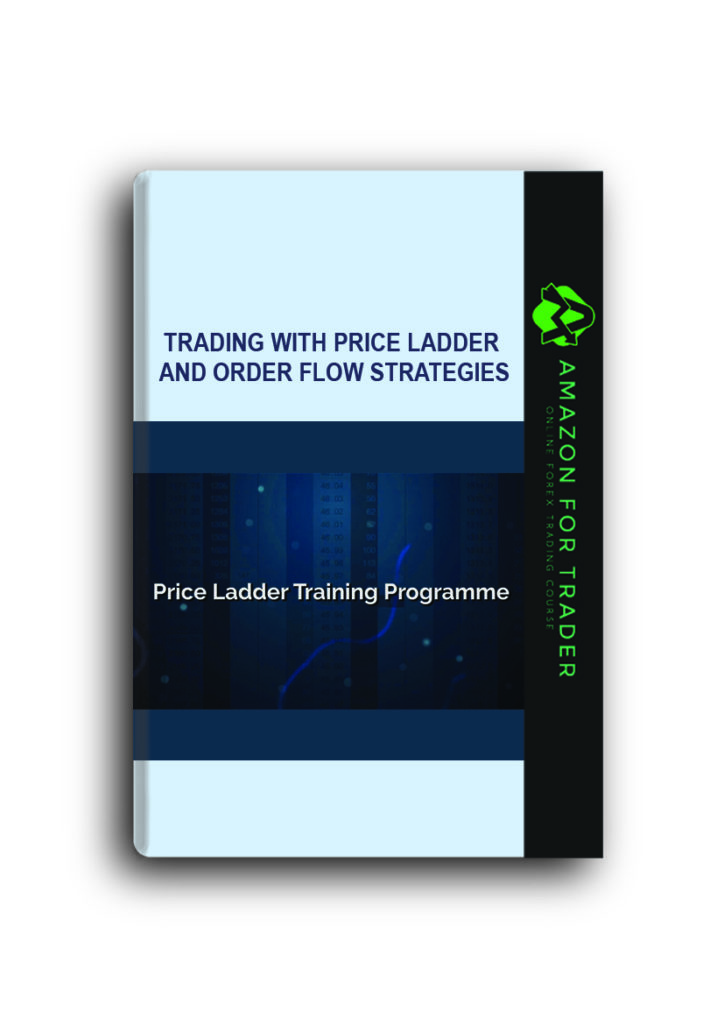Trading with Price Ladder and Order Flow Strategies download