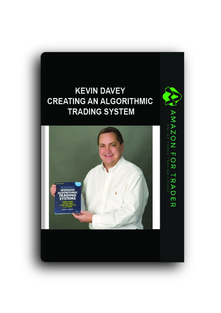 Kevin Davey - Creating an Algorithmic Trading System