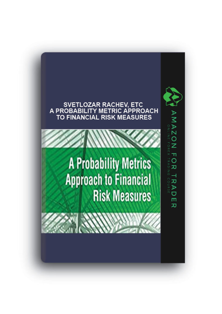 Svetlozar Rachev, etc – A Probability Metric Approach to Financial Risk ...