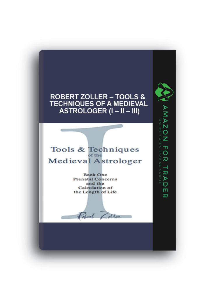 Robert Zoller – Tools & Techniques of a Medieval Astrologer (I – II ...