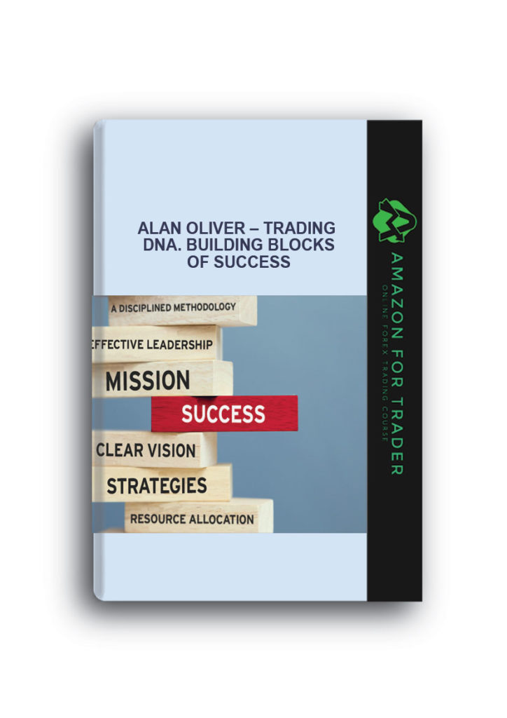 Alan Oliver – Trading DNA. Building Blocks of Success - Amazon for Trader