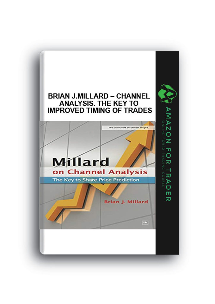 Brian J.Millard – Channel Analysis. The Key to Improved Timing of Trades